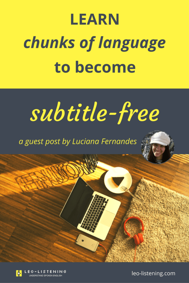 Learn chunks of language to be subtitle free | Leo Listening
